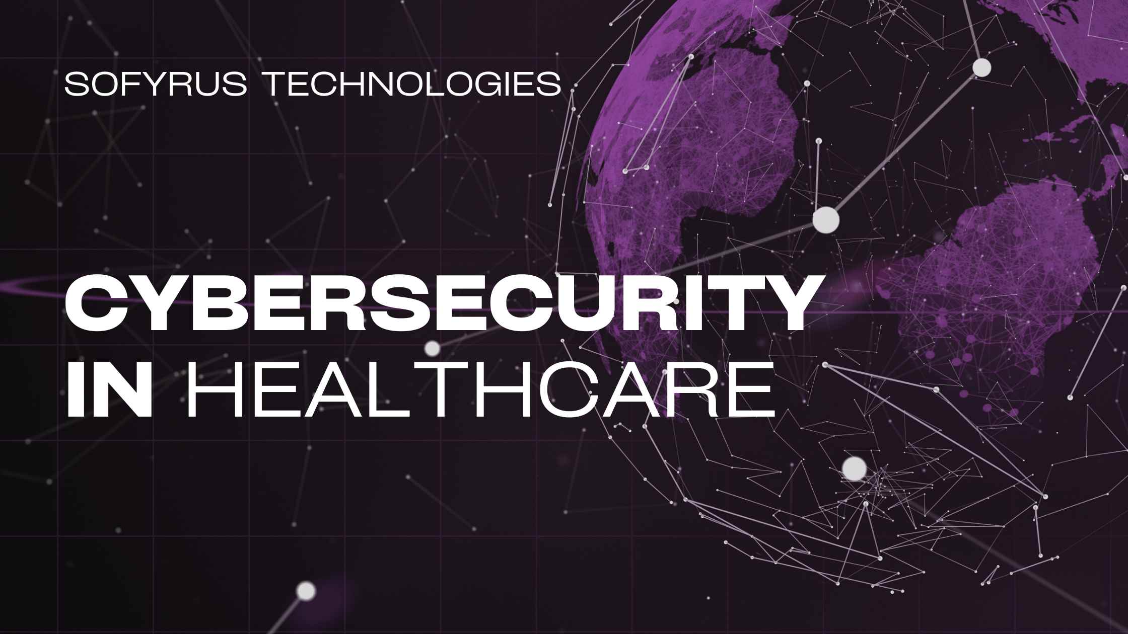 Cybersecurity in healthcare | Sofyrus Technologies